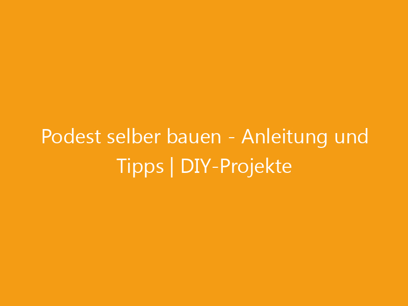 Podest selber bauen - Anleitung und Tipps | DIY-Projekte ...
